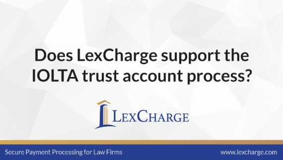 Does LexCharge support the IOLTA trust account process? – LexCharge